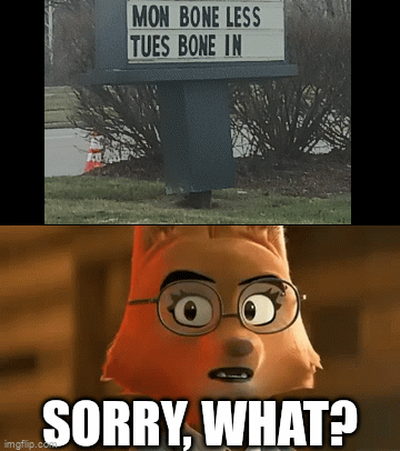 Mon bone less? Tues bone in? Mon Tues bone bone less in? - Imgflip