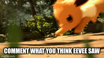 eevee saw something... - Imgflip
