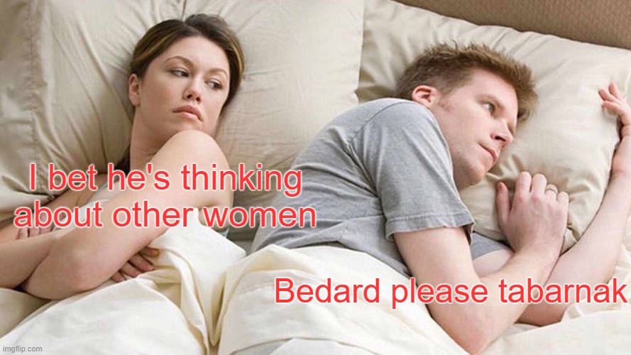 I Bet He's Thinking About Other Women Meme - Imgflip