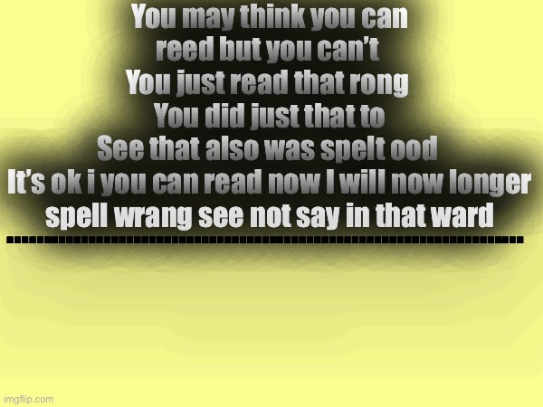 Can you reed? - Imgflip