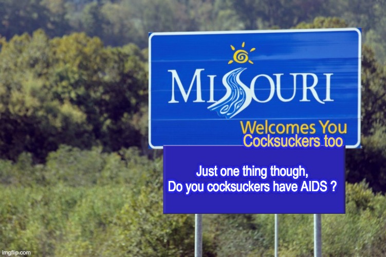 Missouri: now with more Cocksuckers. - Imgflip