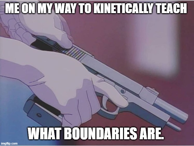 Boundaries. Some musn't be crossed. - Imgflip