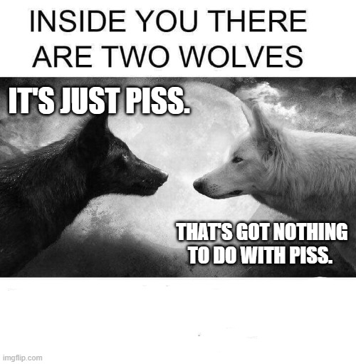 Inside you there are two wolves - Imgflip