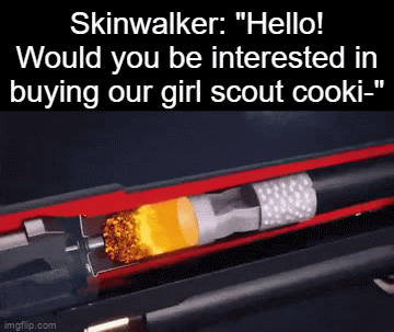 well it's obviously a skinwalker. don't trust them - Imgflip