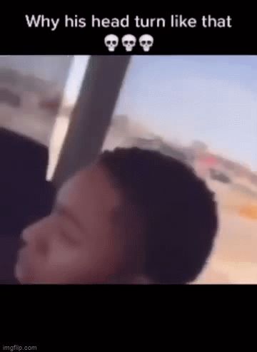 why his head turn like that - Imgflip