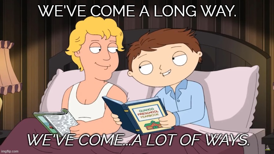 We've come a long way. - Imgflip