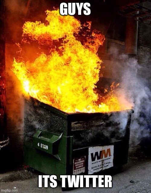 Dumpster fire - Imgflip