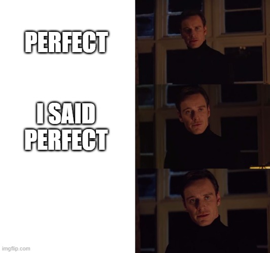 perfection - Imgflip