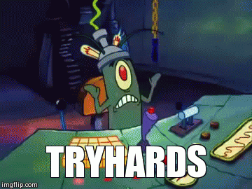 TRYHARDS - Imgflip