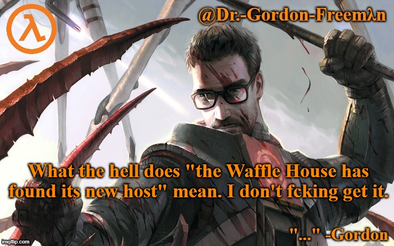 Image tagged in gordon freeman temp - Imgflip
