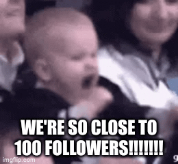 100 followers - Imgflip