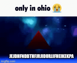 Ohio crazy - Imgflip