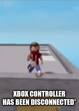 Used to play on xbox hated it when that happened - Imgflip