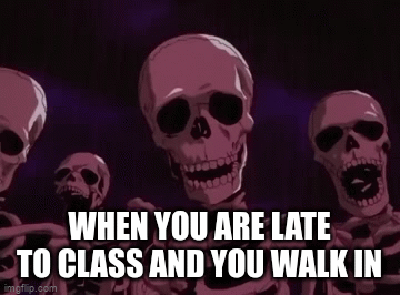 Your late to class - Imgflip
