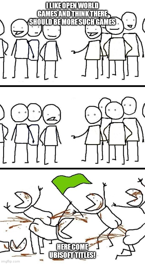 When I asked for games to be open world, I wanted them to be more like ...