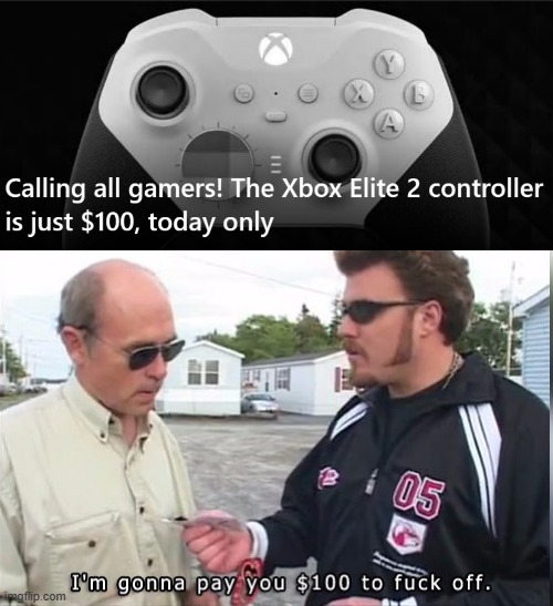 No game controller is worth $100 even on a discount. - Imgflip