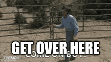 Get over here - Imgflip
