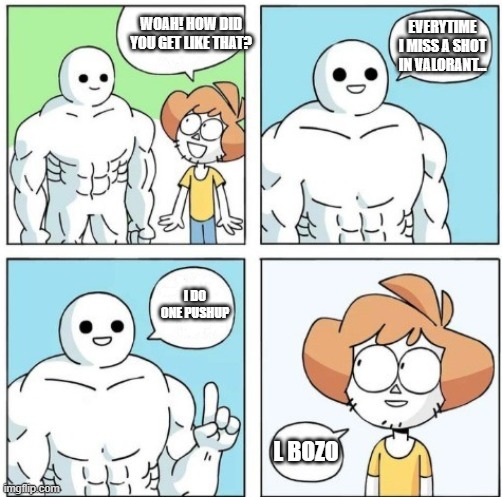 Everytime I whiff in Val - Imgflip