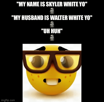 My Name Is Skylar white yo - Imgflip