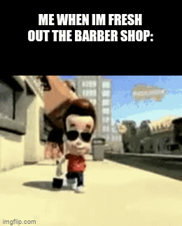 fresh outa barber shop - Imgflip