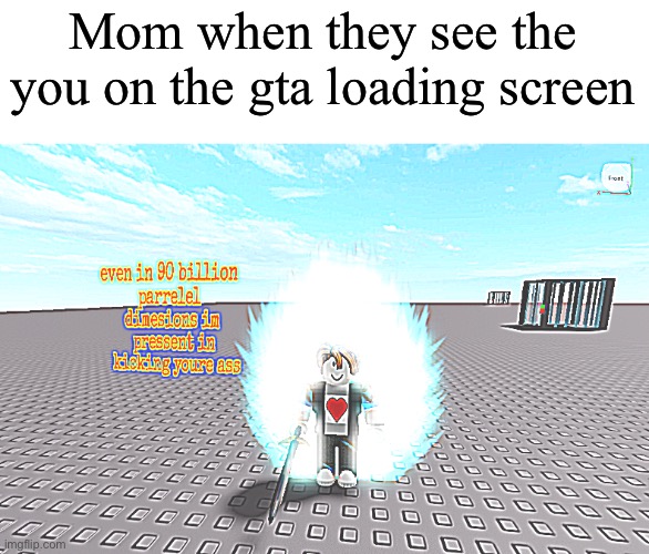 Ay chill its a loading screen - Imgflip