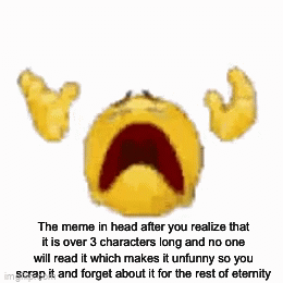 I’ve had this meme idea stuck in my head for at least a month now - Imgflip