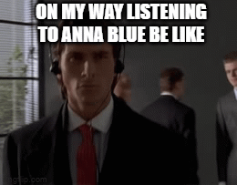 Me listening to Anna Blue be like - Imgflip