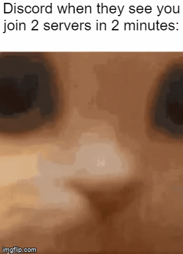 "joining servers faster than humanly possible" - Imgflip