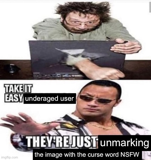 What are underaged users’ problems with curse words bruh - Imgflip
