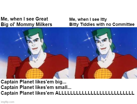Captain Planet Likes ALL the Tiddies - Imgflip