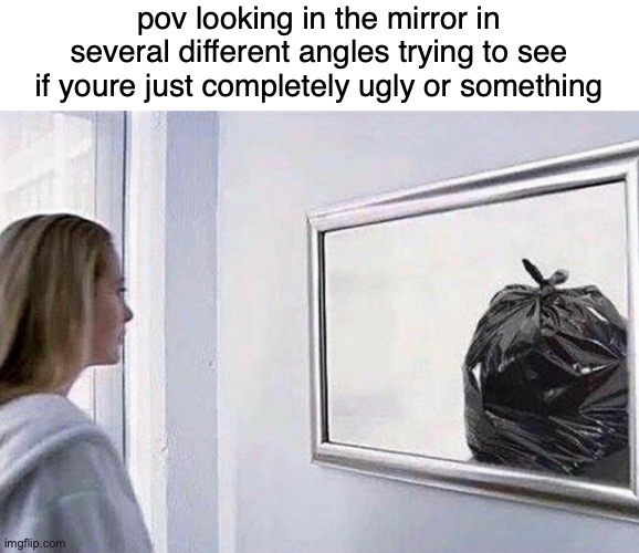 bro im like hideous what the frack - Imgflip