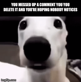 Ahem… I saw what you deleted - Imgflip