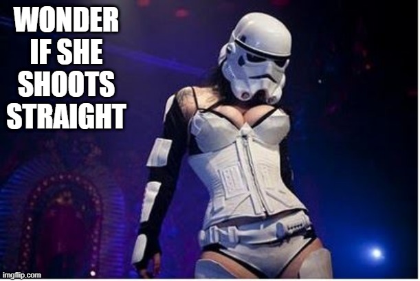 Sexy Storm Strooper - Imgflip