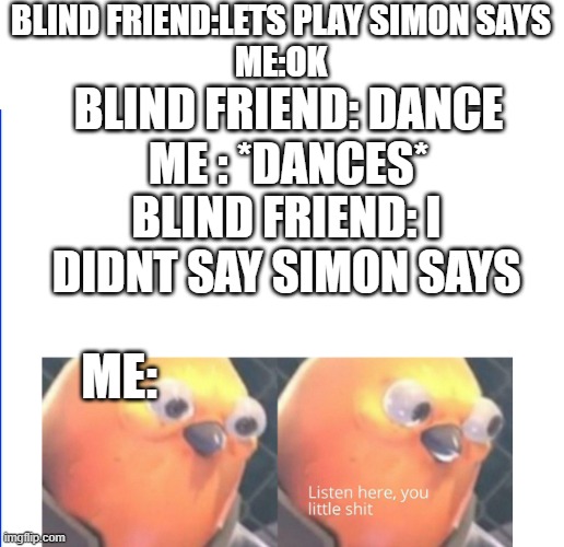 he isnt blind anymore - Imgflip