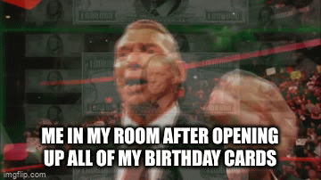 Me in my room after opening up all of my birthday cards - Imgflip