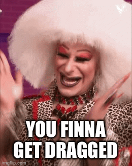 Drag queen dragged - Imgflip