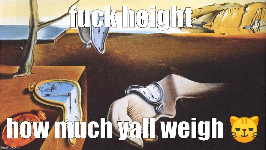 the persistence of memory - Imgflip