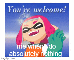 Inkling girl You're welcome! - Imgflip
