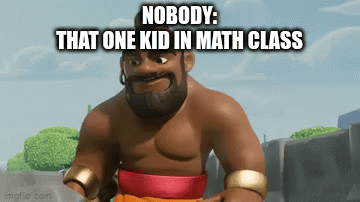 Math class be like - Imgflip