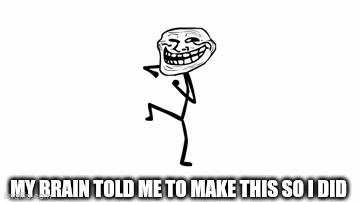 Trollface be dancing - Imgflip