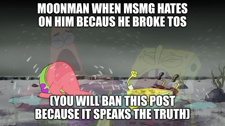 go ahead. Abuse your mod and disapprove facts. - Imgflip