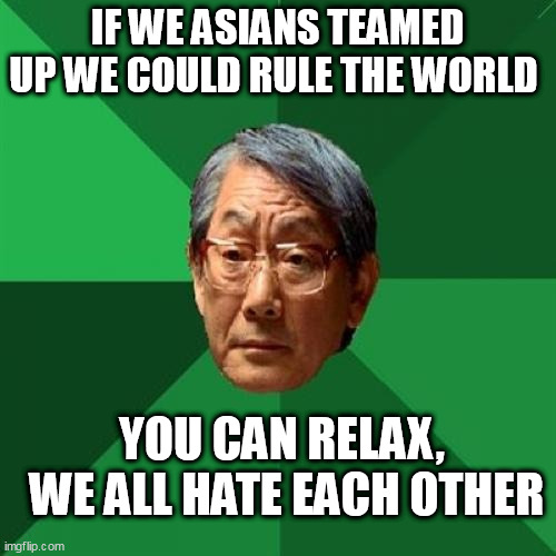 High Expectations Asian Father Meme - Imgflip