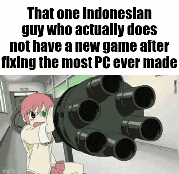 I'm an Indonesian guy after fixing my PC - Imgflip