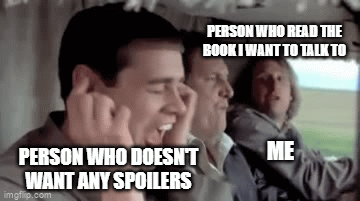 Book Spoilers - Not Listening - Imgflip