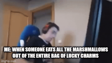 The person who eats all the marshmallows out of the bag of lucky charms - Imgflip