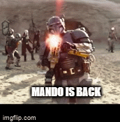 MANDO IS BACK CLIP - Imgflip