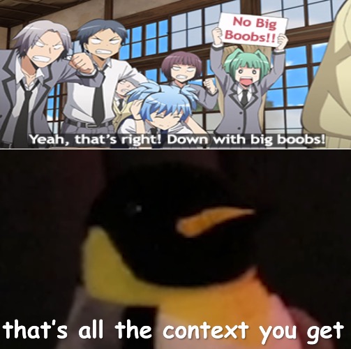 That's all the context you get - Imgflip