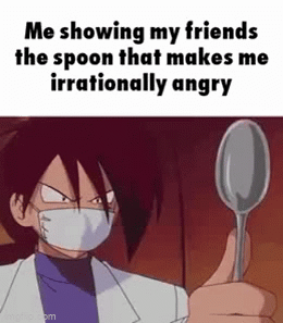 Stupid spoon >:( - Imgflip