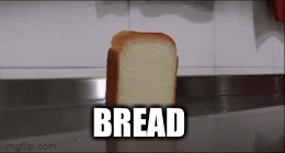 Bread falling over - Imgflip