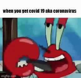 when you get covid - Imgflip